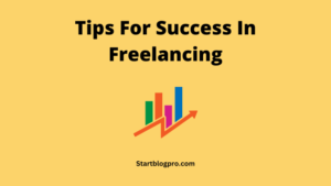 How to Start Freelancing With Zero Experience? | StartBlogPro